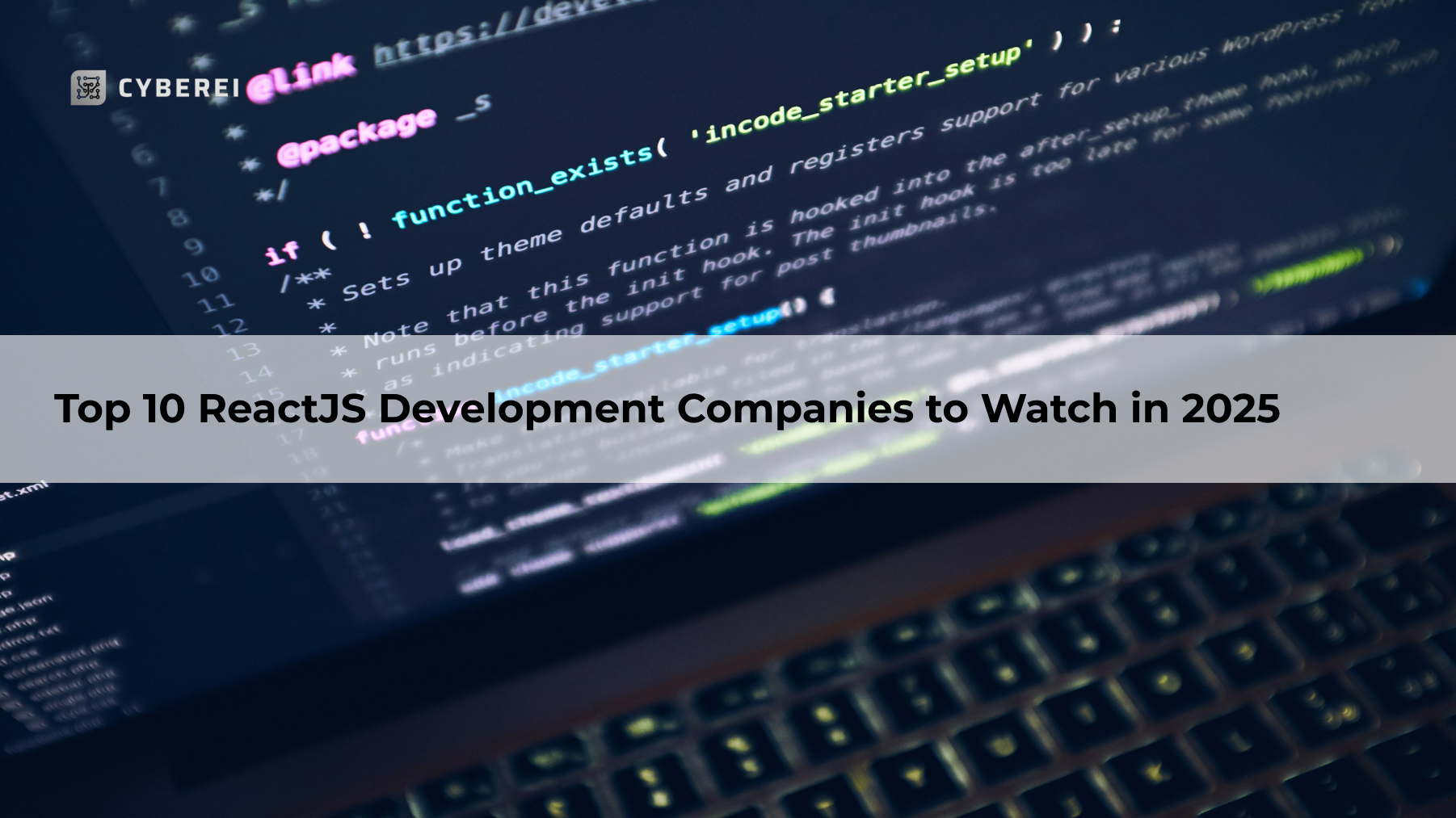 Top 10 ReactJS Development Companies to Watch in 2025 - Cyberei Blog
